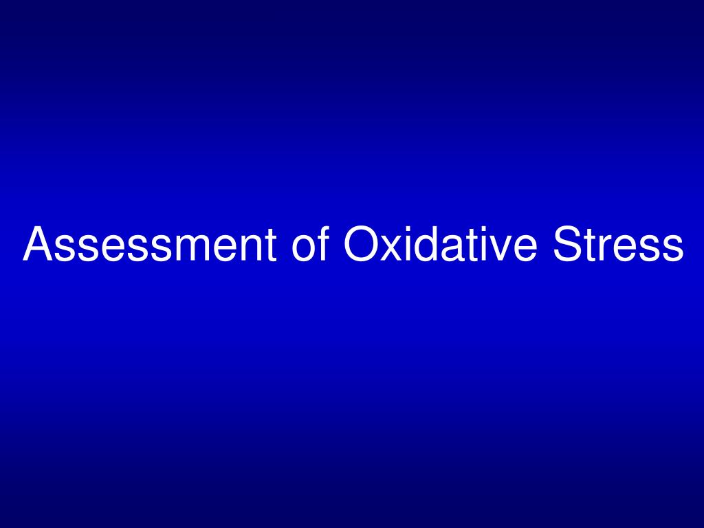PPT - Assessment of Oxidative Stress PowerPoint Presentation, free ...
