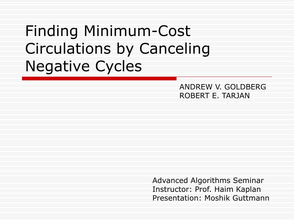 PPT - Finding Minimum-Cost Circulations by Canceling Negative Cycles PowerPoint Presentation ...