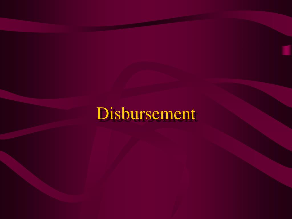 PPT - Disbursement PowerPoint Presentation, free download - ID:978627