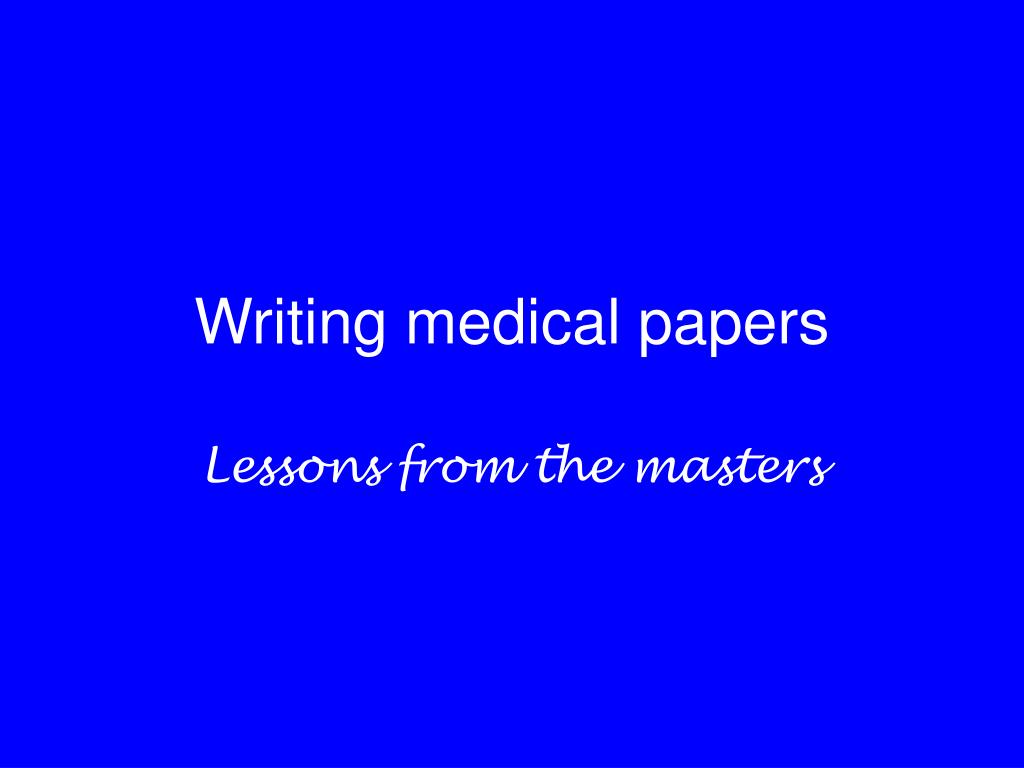 PPT - Writing medical papers PowerPoint Presentation, free download ...