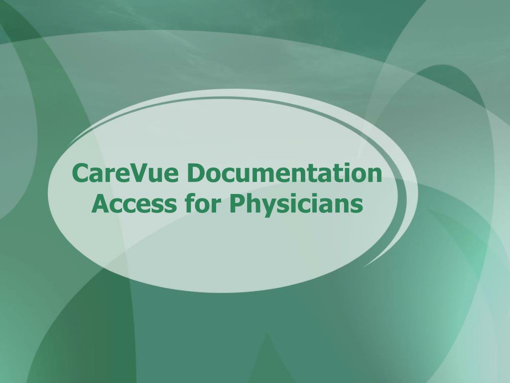 PPT - CareVue Documentation Access for Physicians PowerPoint ...