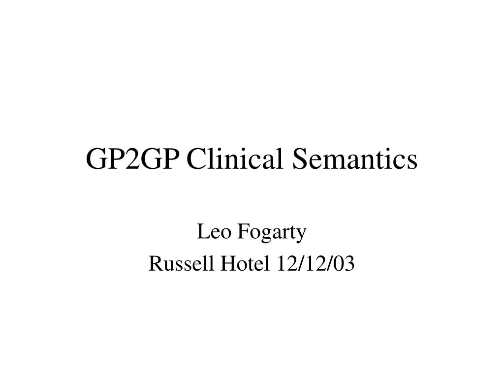 PPT - GP2GP Clinical Semantics PowerPoint Presentation, free download ...