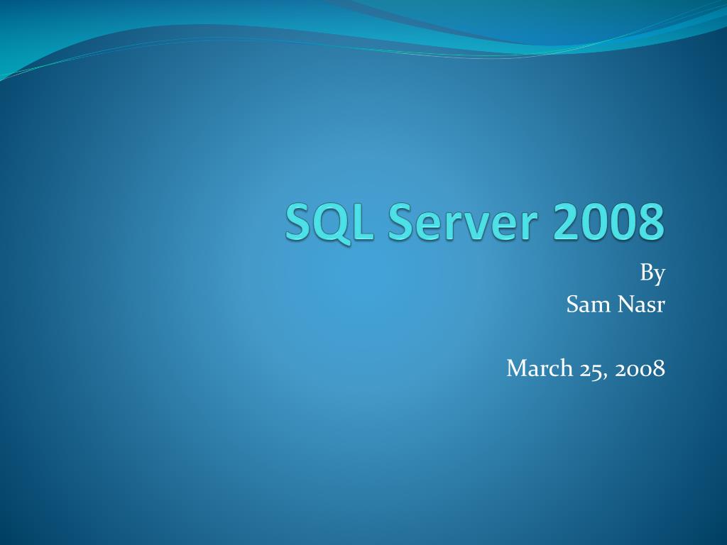 PPT - SQL Server 2008 PowerPoint Presentation, free download - ID:98402