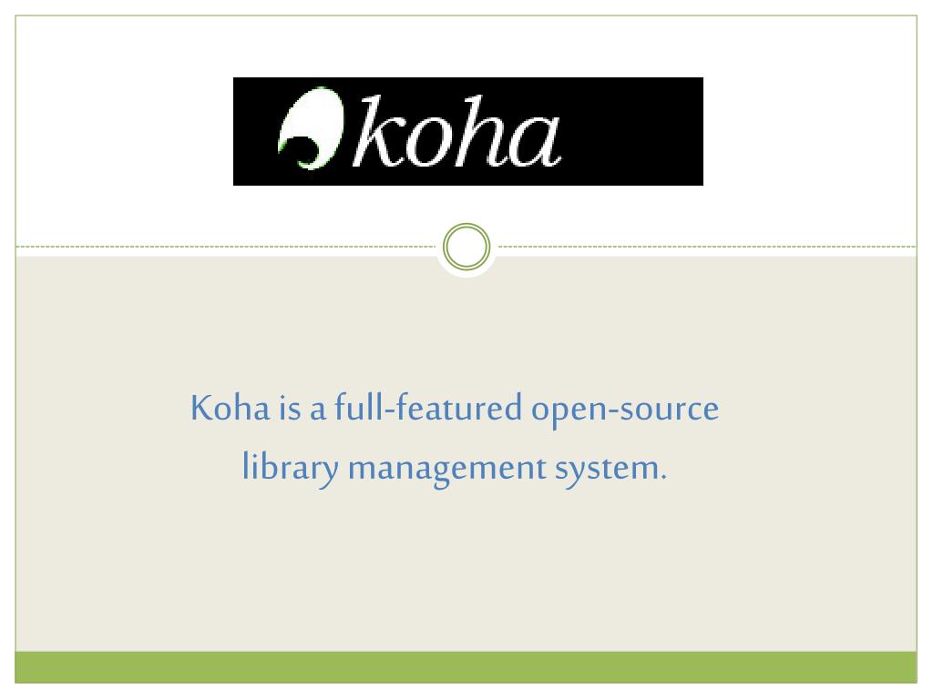PPT - Koha is a full-featured open-source library management system ...