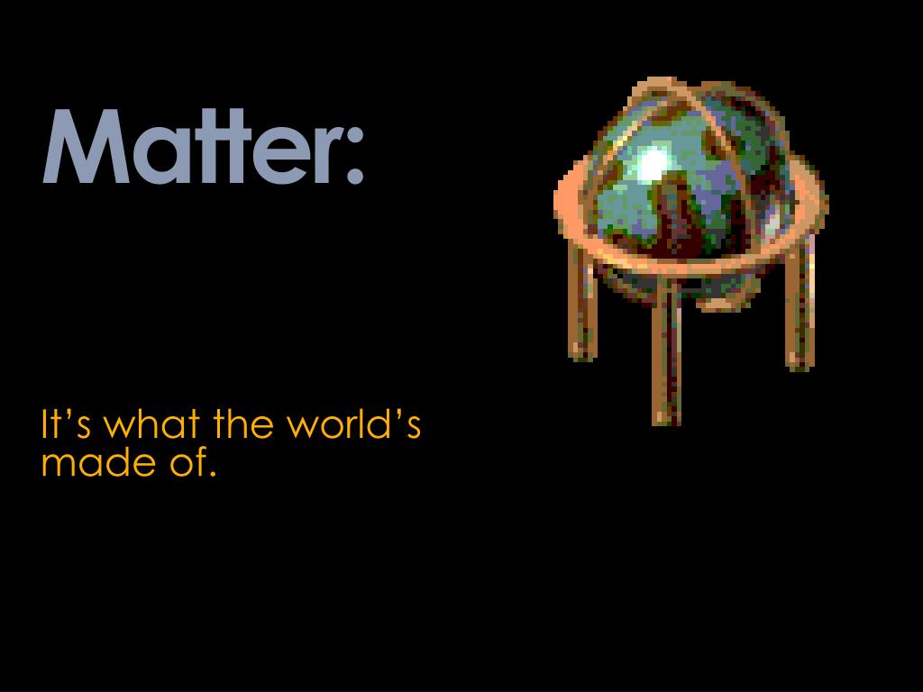 PPT - Matter: PowerPoint Presentation, free download - ID:985294
