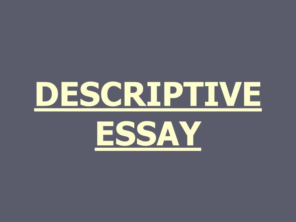 PPT - DESCRIPTIVE ESSAY PowerPoint Presentation, free download - ID:985322