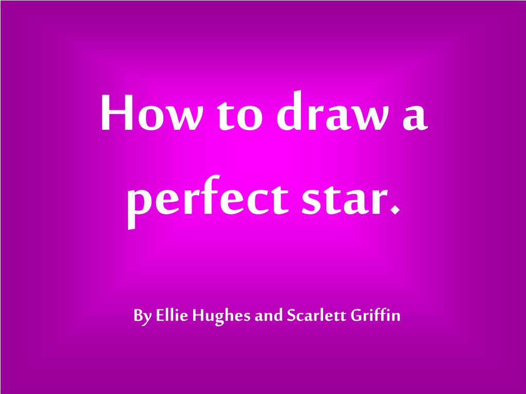 PPT - How to draw a perfect star. PowerPoint Presentation, free ...