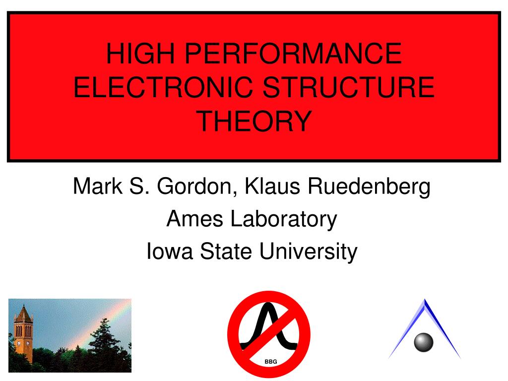 PPT - HIGH PERFORMANCE ELECTRONIC STRUCTURE THEORY PowerPoint ...