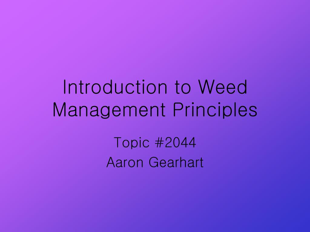 PPT - Introduction to Weed Management Principles PowerPoint ...