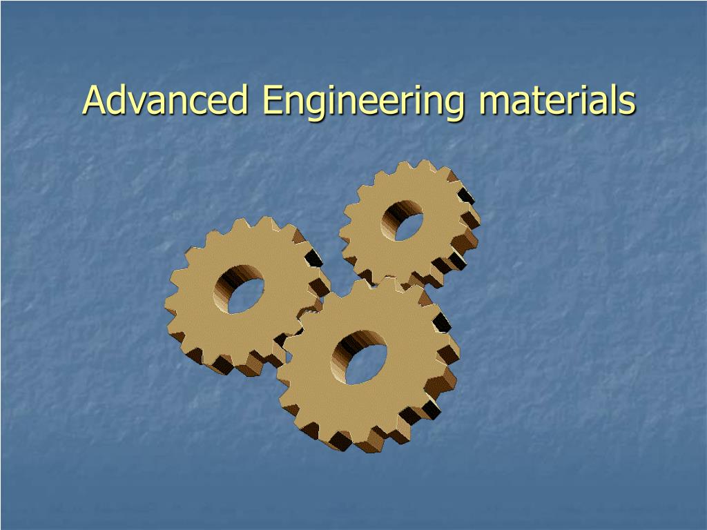 PPT - Advanced Engineering materials PowerPoint Presentation, free ...