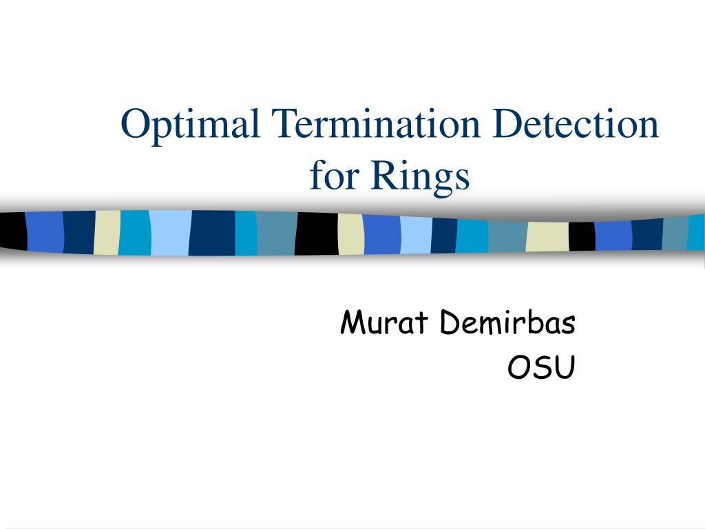 PPT - Optimal Termination Detection for Rings PowerPoint Presentation ...