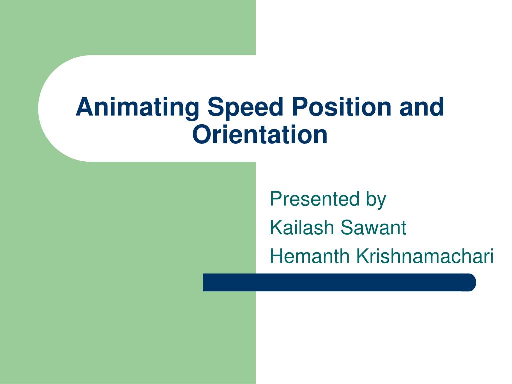 PPT - Animating Speed Position and Orientation PowerPoint Presentation ...