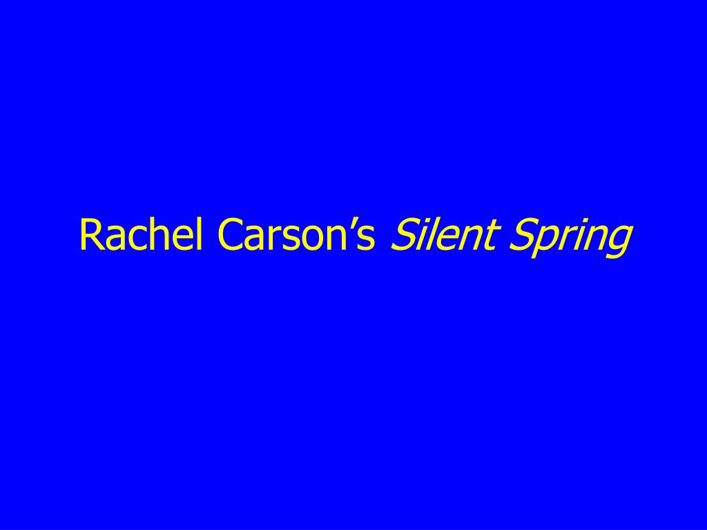 PPT - Rachel Carson’s Silent Spring PowerPoint Presentation, free ...