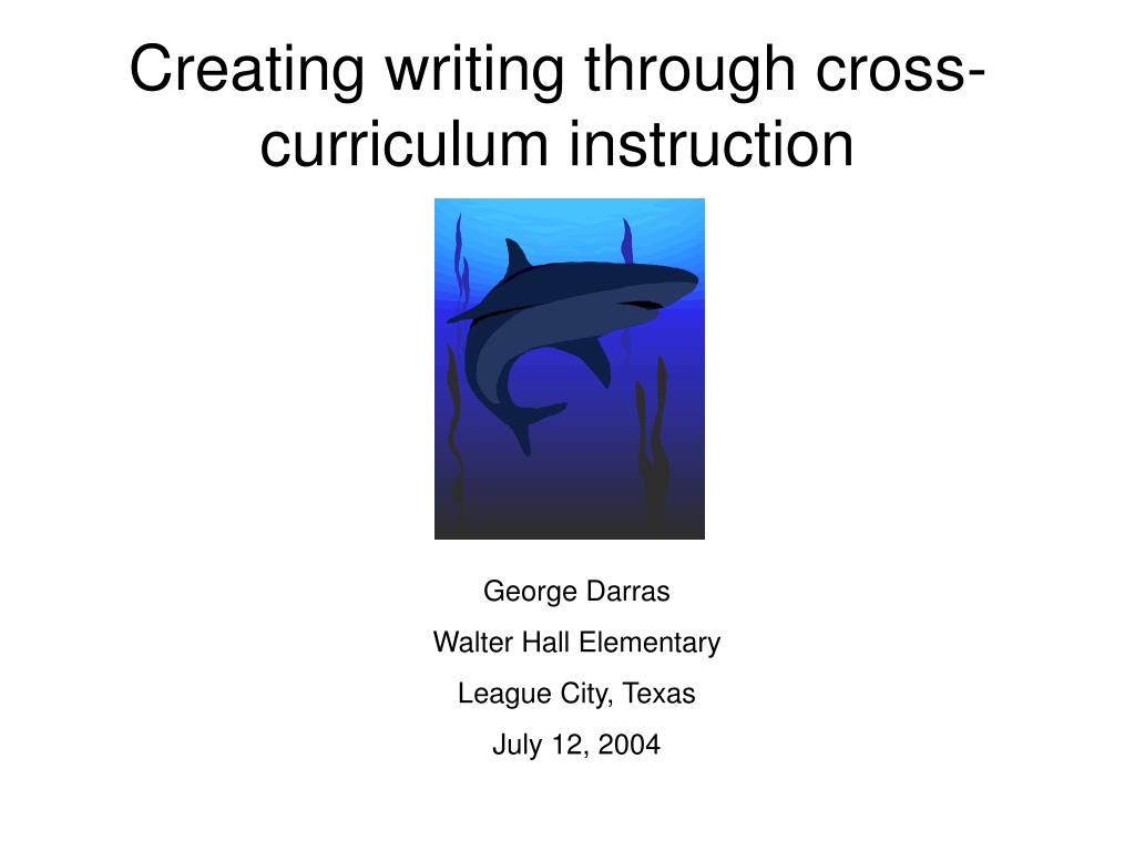 PPT - Creating writing through cross-curriculum instruction PowerPoint ...