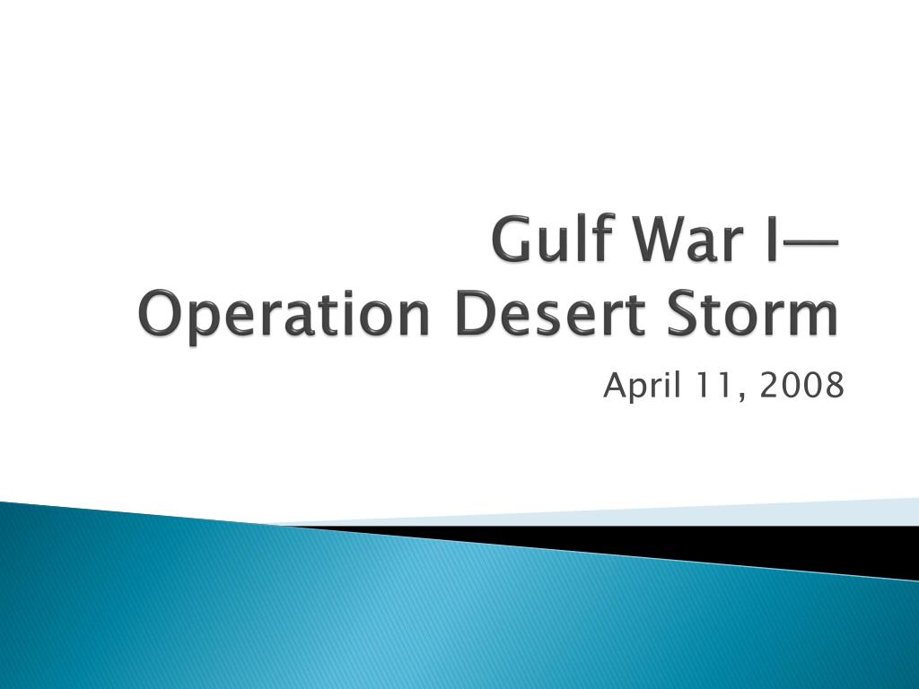 PPT - Gulf War I— Operation Desert Storm PowerPoint Presentation, free ...