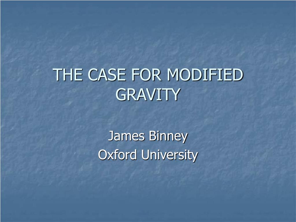 PPT - THE CASE FOR MODIFIED GRAVITY PowerPoint Presentation, free ...