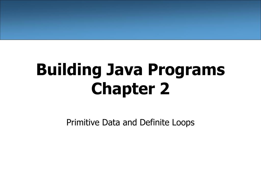 PPT - Building Java Programs Chapter 2 PowerPoint Presentation, free download - ID:991998