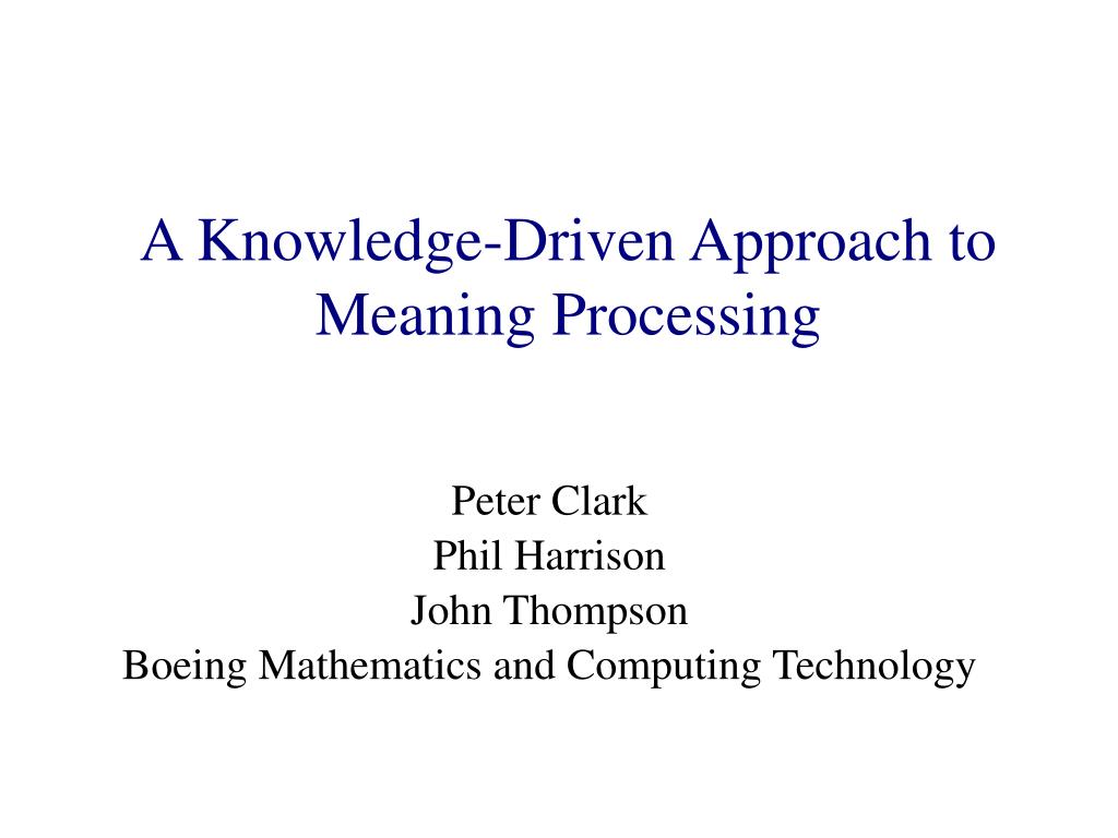 PPT - A Knowledge-Driven Approach to Meaning Processing PowerPoint ...