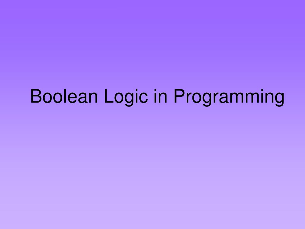 PPT - Boolean Logic in Programming PowerPoint Presentation, free ...