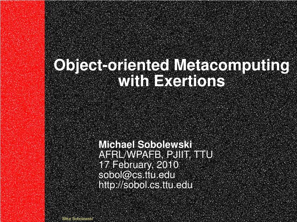 PPT - Object-Oriented Metacomputing with Exertions PowerPoint Presentation - ID:994931