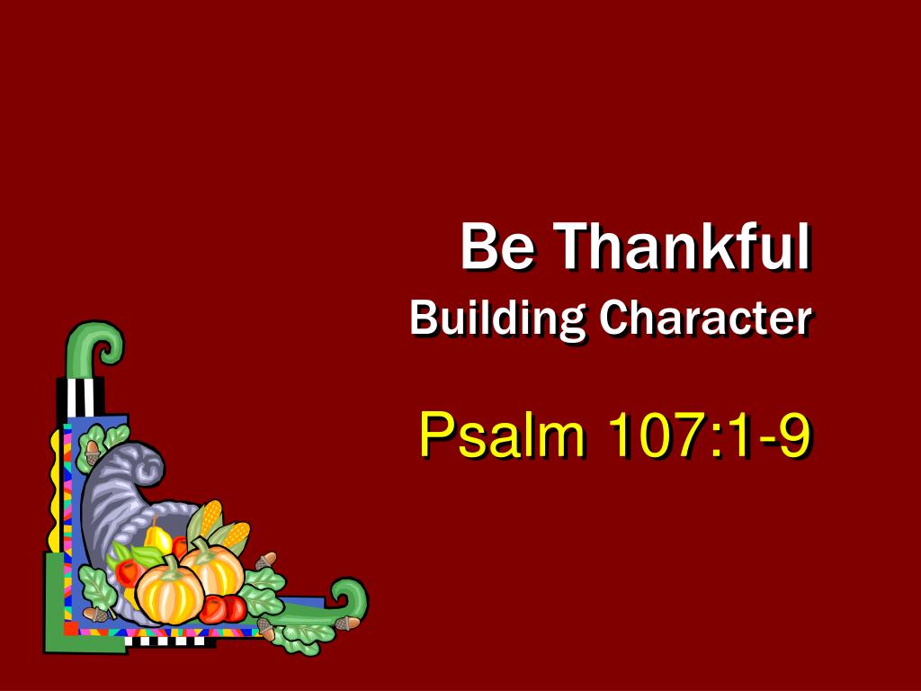 PPT - Be Thankful Building Character PowerPoint Presentation, free ...
