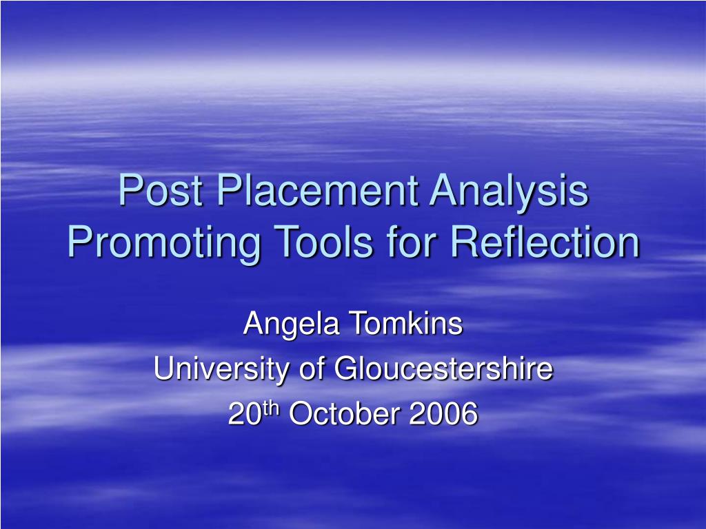PPT - Post Placement Analysis Promoting Tools for Reflection PowerPoint ...