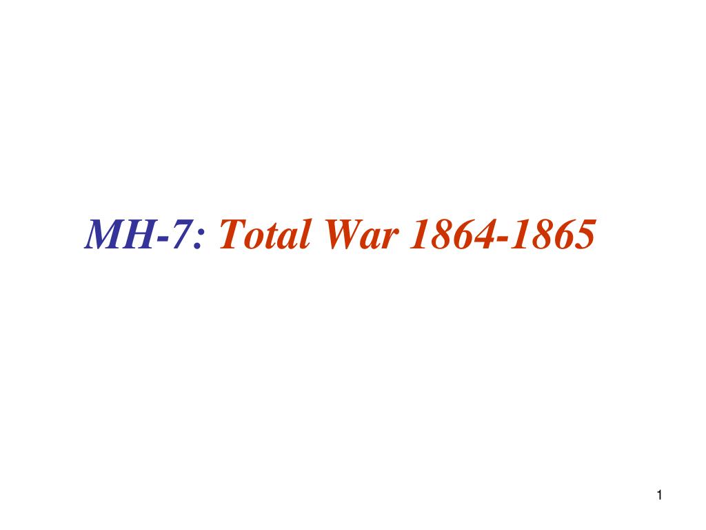 PPT - MH-7: Total War 1864-1865 PowerPoint Presentation, free download ...