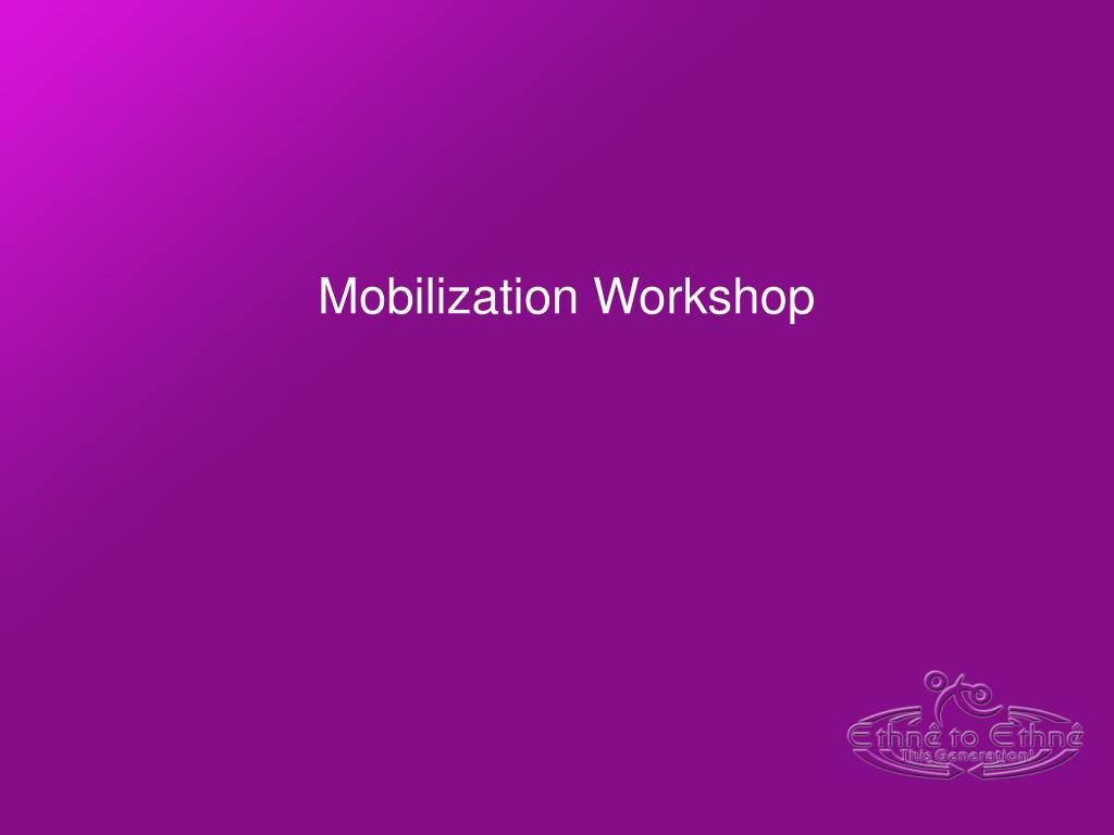PPT - Mobilization Workshop PowerPoint Presentation, free download - ID ...