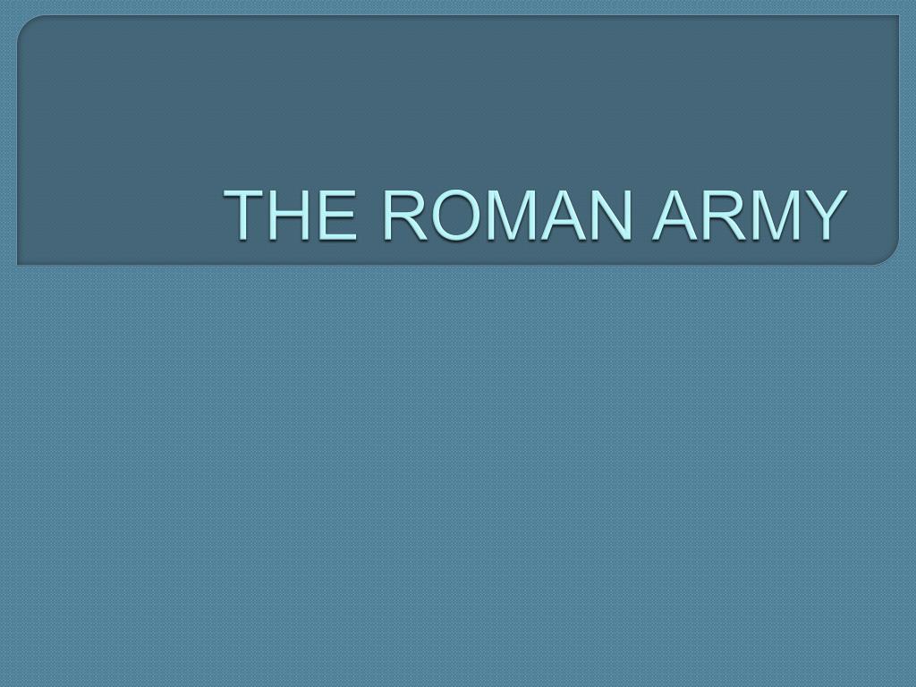 PPT - THE ROMAN ARMY PowerPoint Presentation, free download - ID:996147
