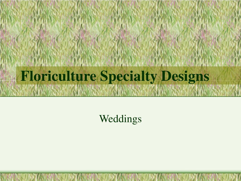 PPT - Floriculture Specialty Designs PowerPoint Presentation, free ...