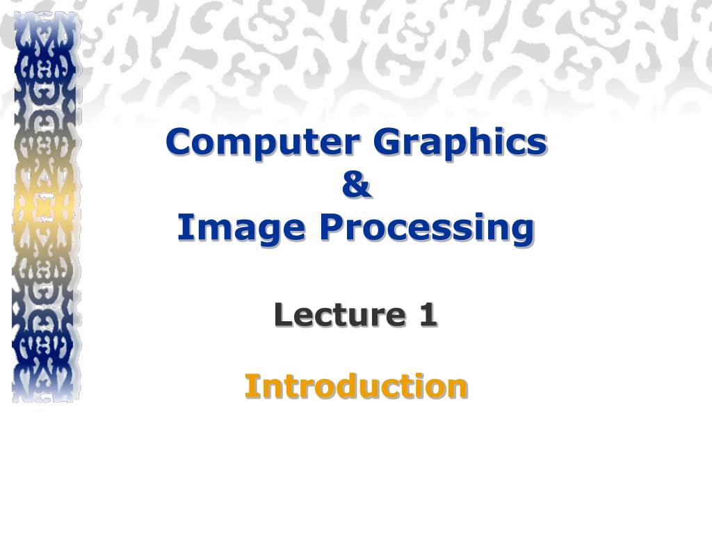PPT - Computer Graphics & Image Processing Lecture 1 Introduction ...