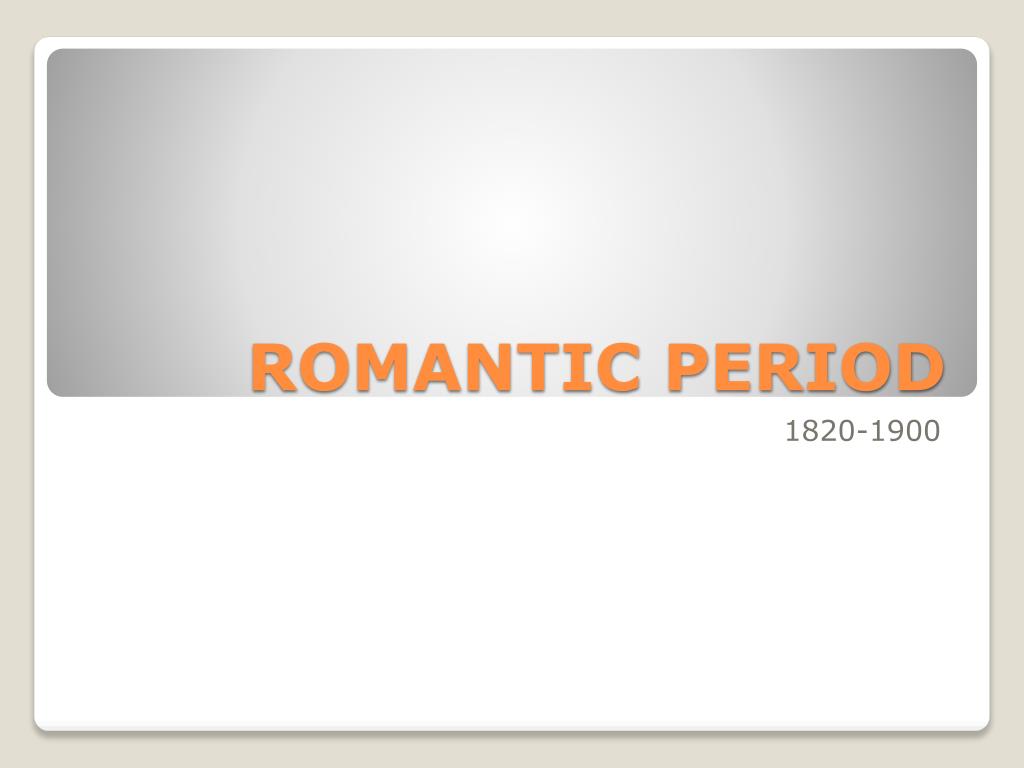 PPT - ROMANTIC PERIOD PowerPoint Presentation, free download - ID:999413