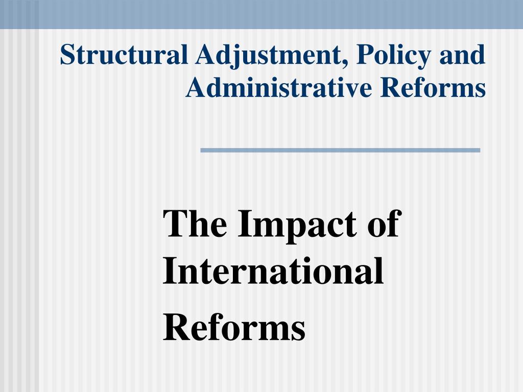 PPT - Structural Adjustment, Policy and Administrative Reforms ...